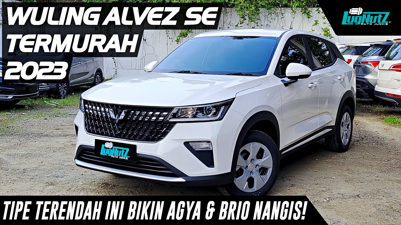 TERLALU MURAH! Inilah TIPE TERENDAH Wuling Alvez SE Yg SKAKMAT AGYA ...