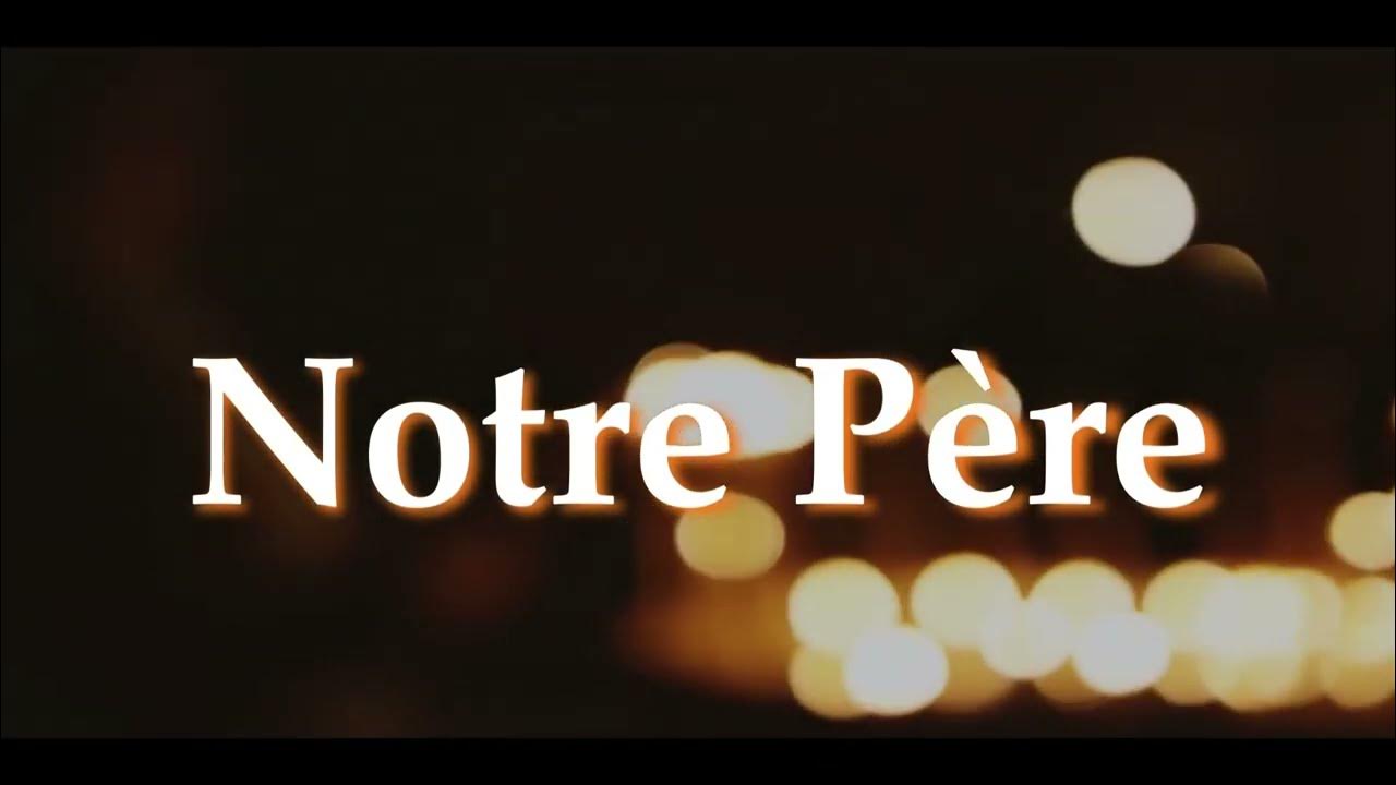 Notre Père - Lord's Prayer - Pater Noster || The Prayer in French || La ...