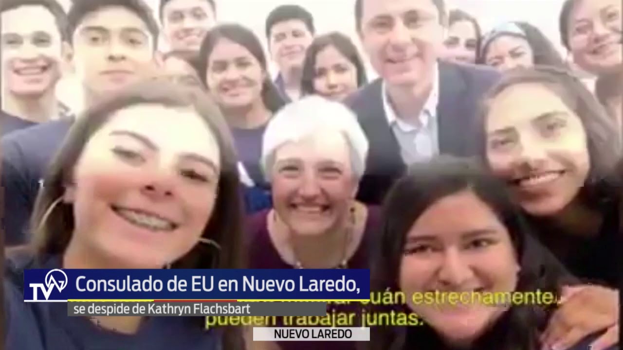 Consulado de EU en Nuevo Laredo, se despide de Kathryn Flachsbart - YouTube