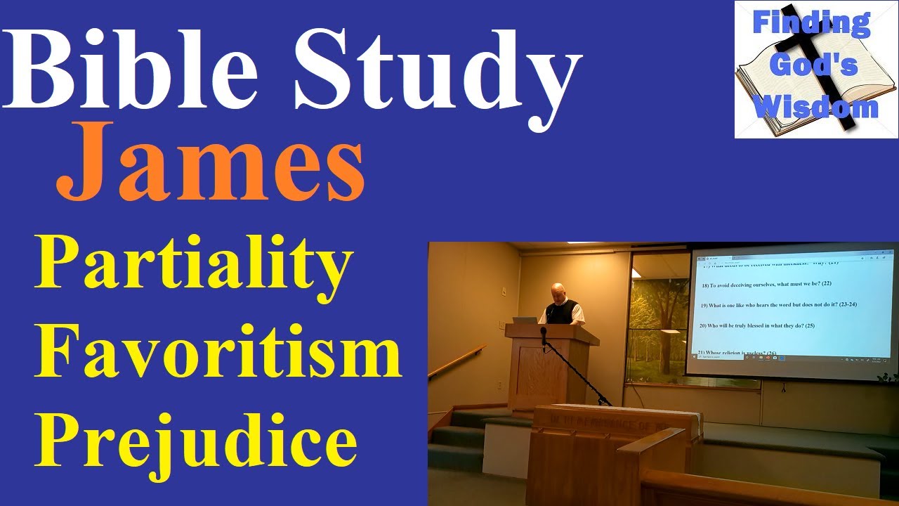 Bible Study - James - Partiality, Favoritism, Prejudice - YouTube