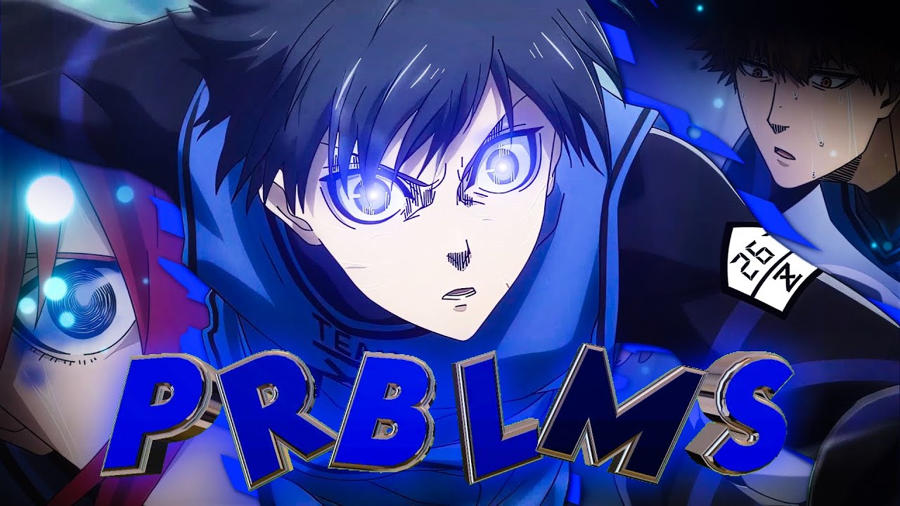 BLUE LOCK EDIT - 6LACK Prblms [AMV/EDIT] Quick one! - YouTube
