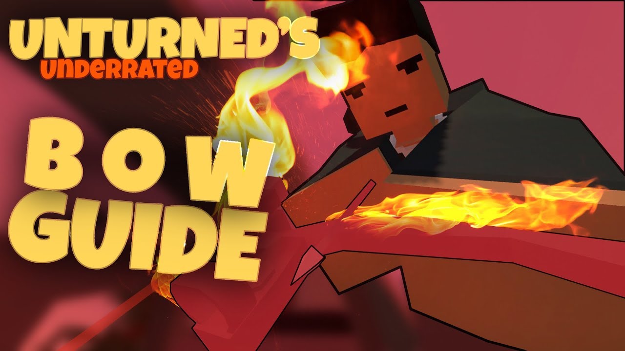 THE ULTIMATE BOW GUIDE!!! (Unturned's Underrated) - YouTube