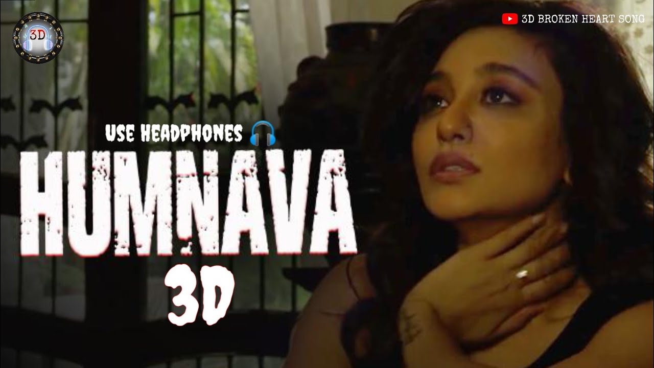 Humnava 3D Song || Humnava Mere Tu Hai To Meri Sanse Chale By Jubin ...