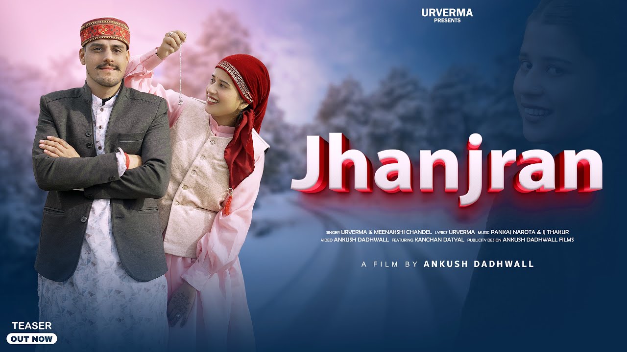 JHANJRAN - UrVerma(TEASER) Ft. KANCHAN DATYAL | NEW HIMACHALI SONG 2025 | ANKUSH DHADWAL FILMS ...