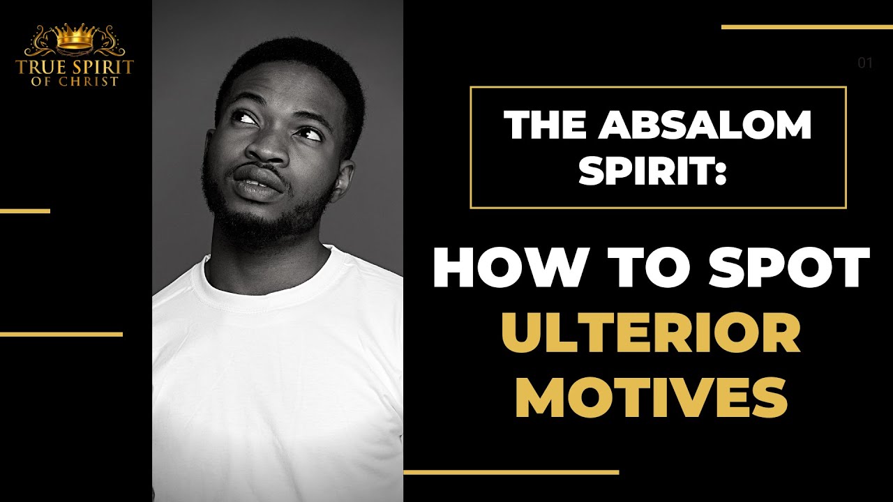 The Absalom Spirit: How To Spot Ulterior Motives - YouTube
