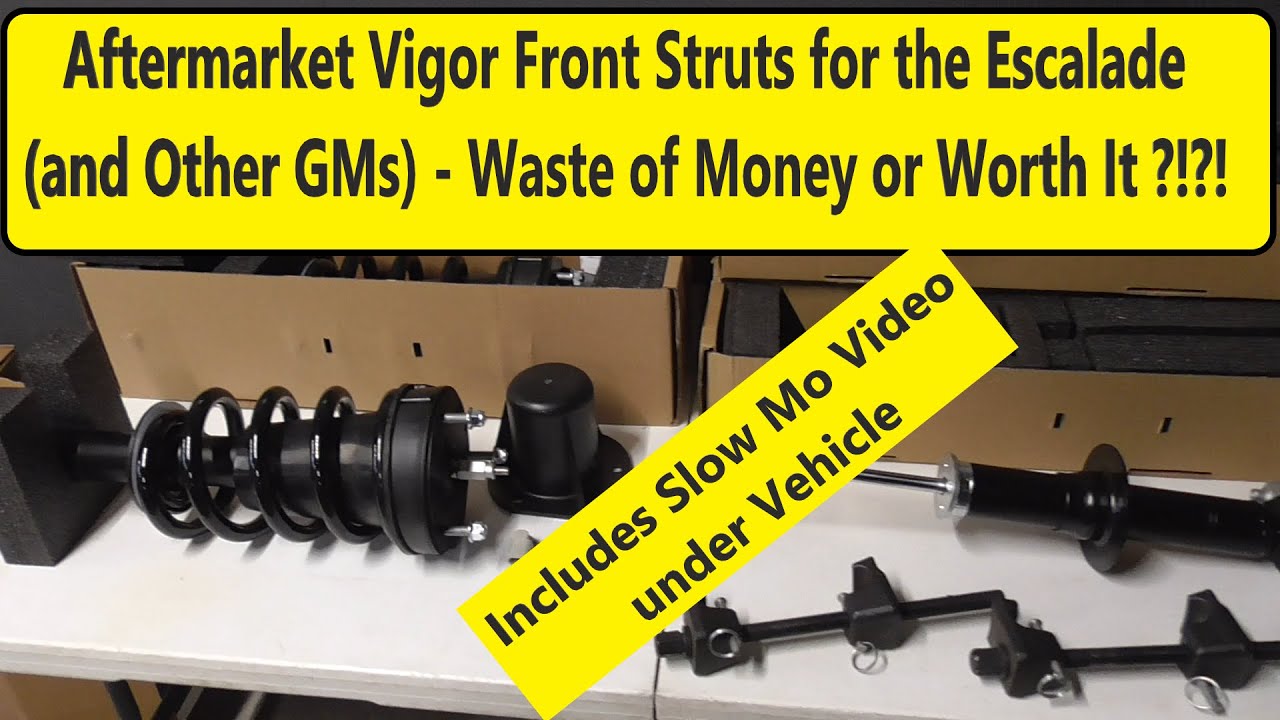 Vigor Front Strut Comparison for the Cadillac Escalade - Waste of Money ...