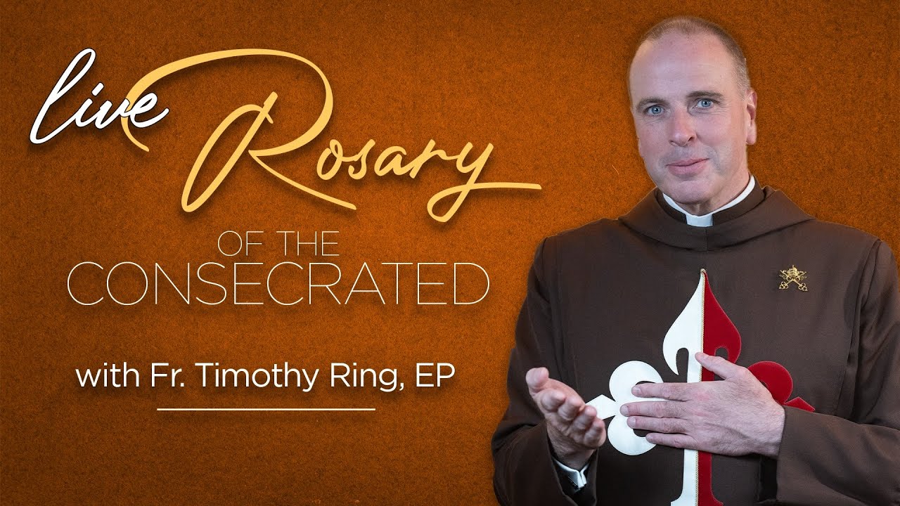 🔴 Rosary of the Consecrated to Our Lady with Fr. Timothy Ring - YouTube