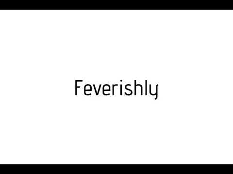 How to pronounce Feverishly / Feverishly pronunciation - YouTube