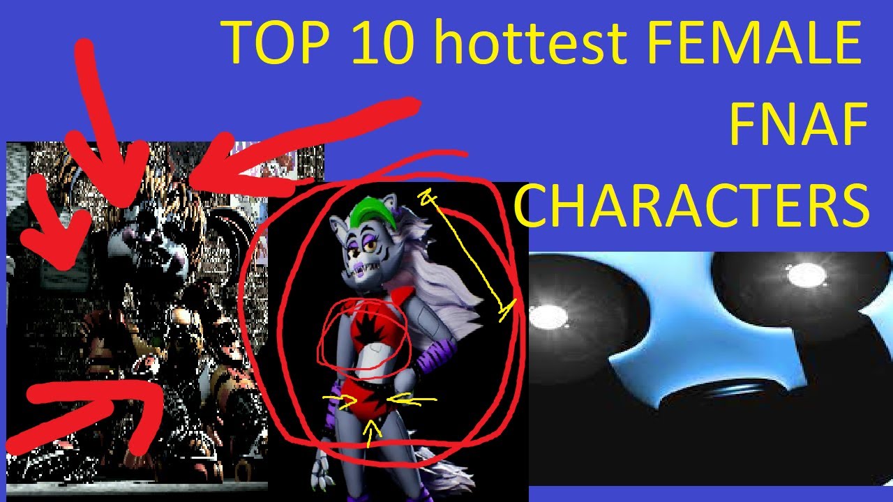 The Top 10 HOTTEST Female FNAF Characters - YouTube