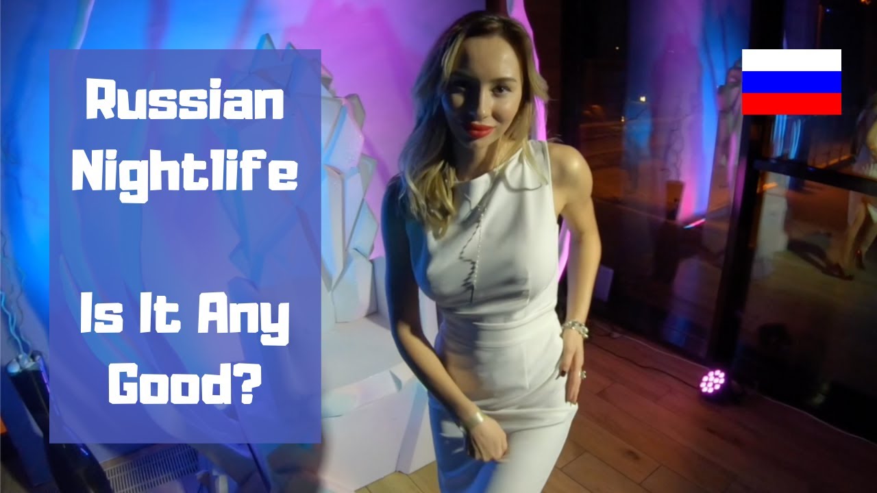 Russian Nightlife - Is it any good? How do Russian girls party. - YouTube