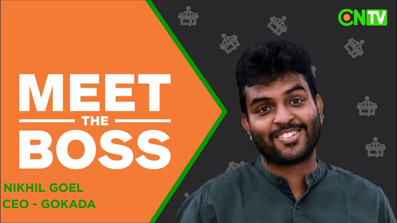 CNTV MEET THE BOSS: NIKHIL GOEL, C.E.O GOKADA - YouTube