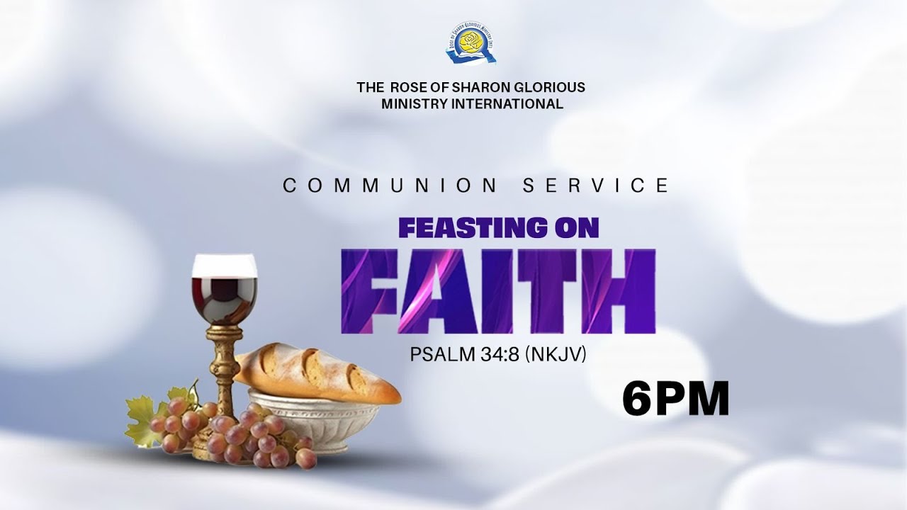 EVENING SERVICE (COMMUNION SERVICE) ||FEASTING ON FAITH (PSALMS 34:8 ...