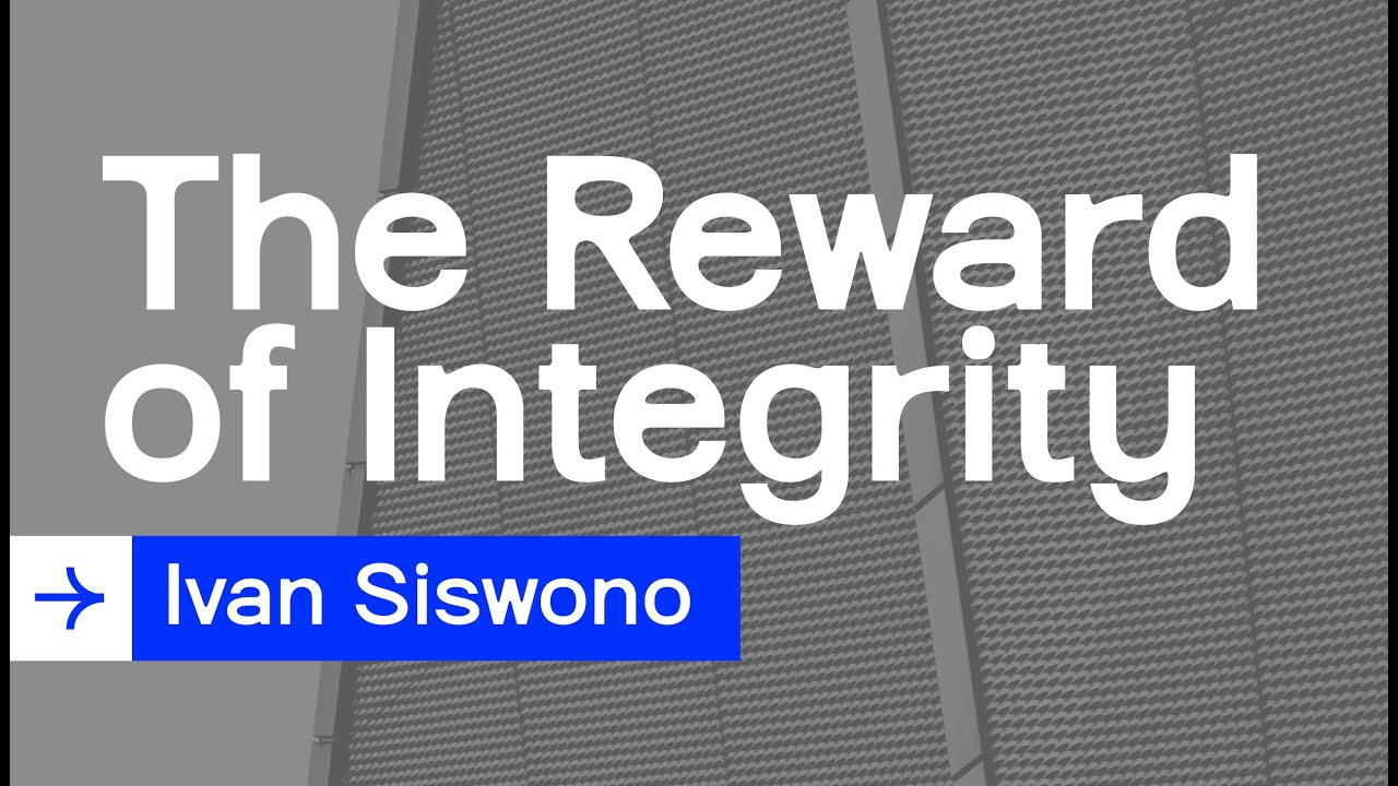 The Reward of Integrity | Ivan Siswono - YouTube