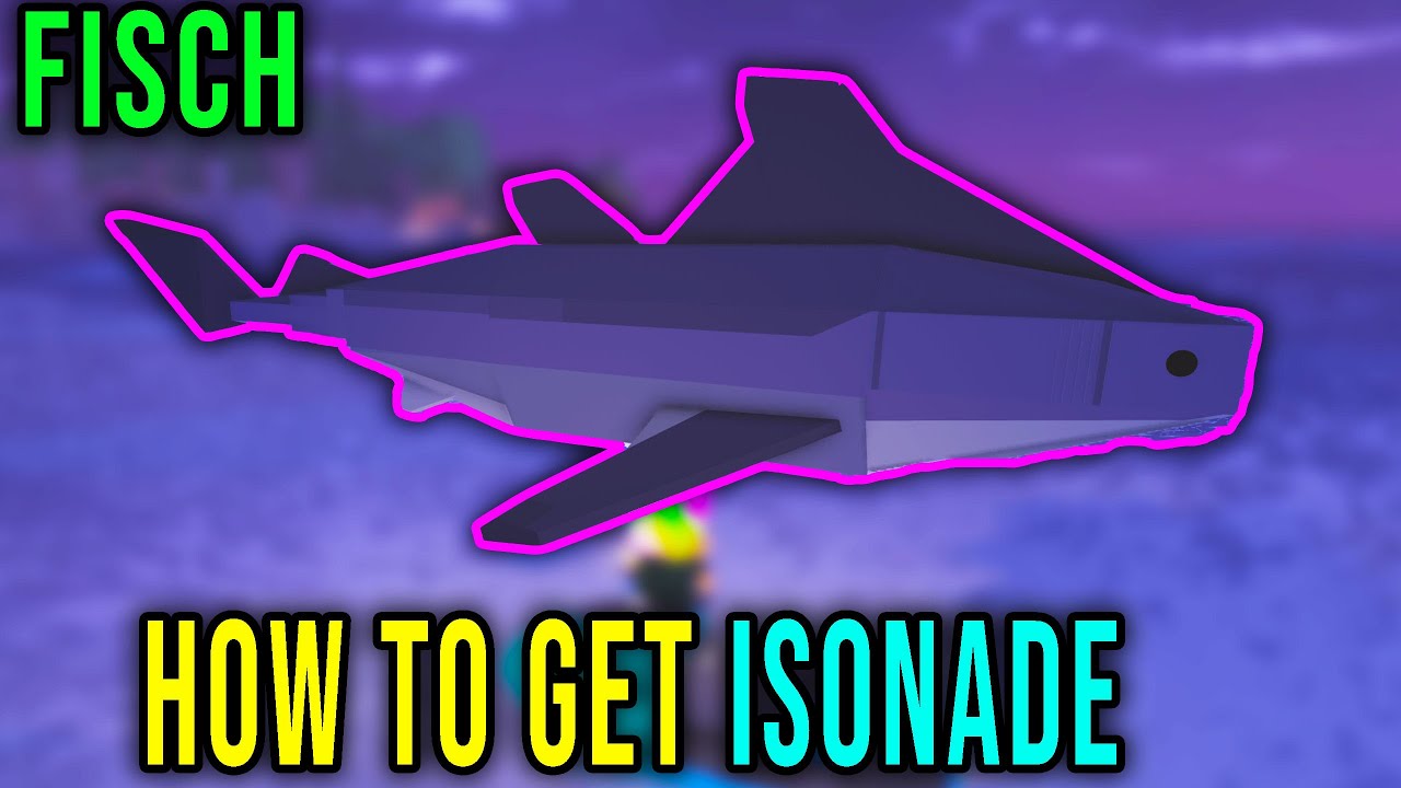 ISONADE - HOW TO GET [FISCH] - Roblox - YouTube