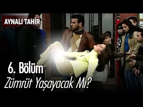 Zümrüt Yaşayacak Mı? - Aynalı Tahir 6. Bölüm