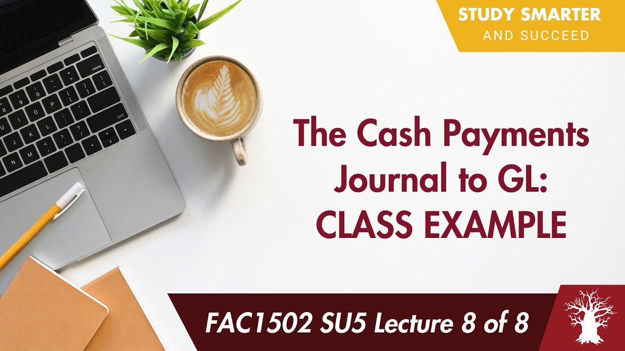 FAC1502 LU5A Lecture 8 of 8: Cash Payments Journal (CPJ) to General Ledger (GL) - Class Example ...