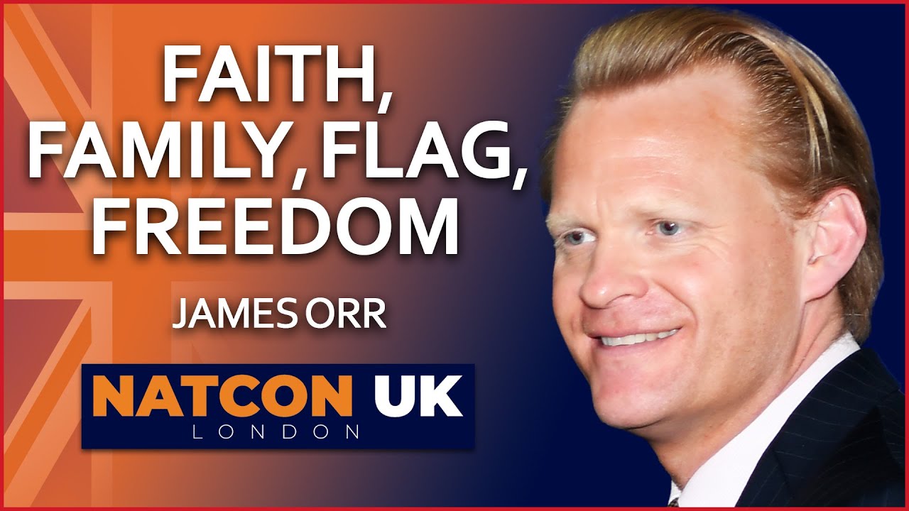 James Orr | Faith, Family, Flag, Freedom | NatCon UK - YouTube