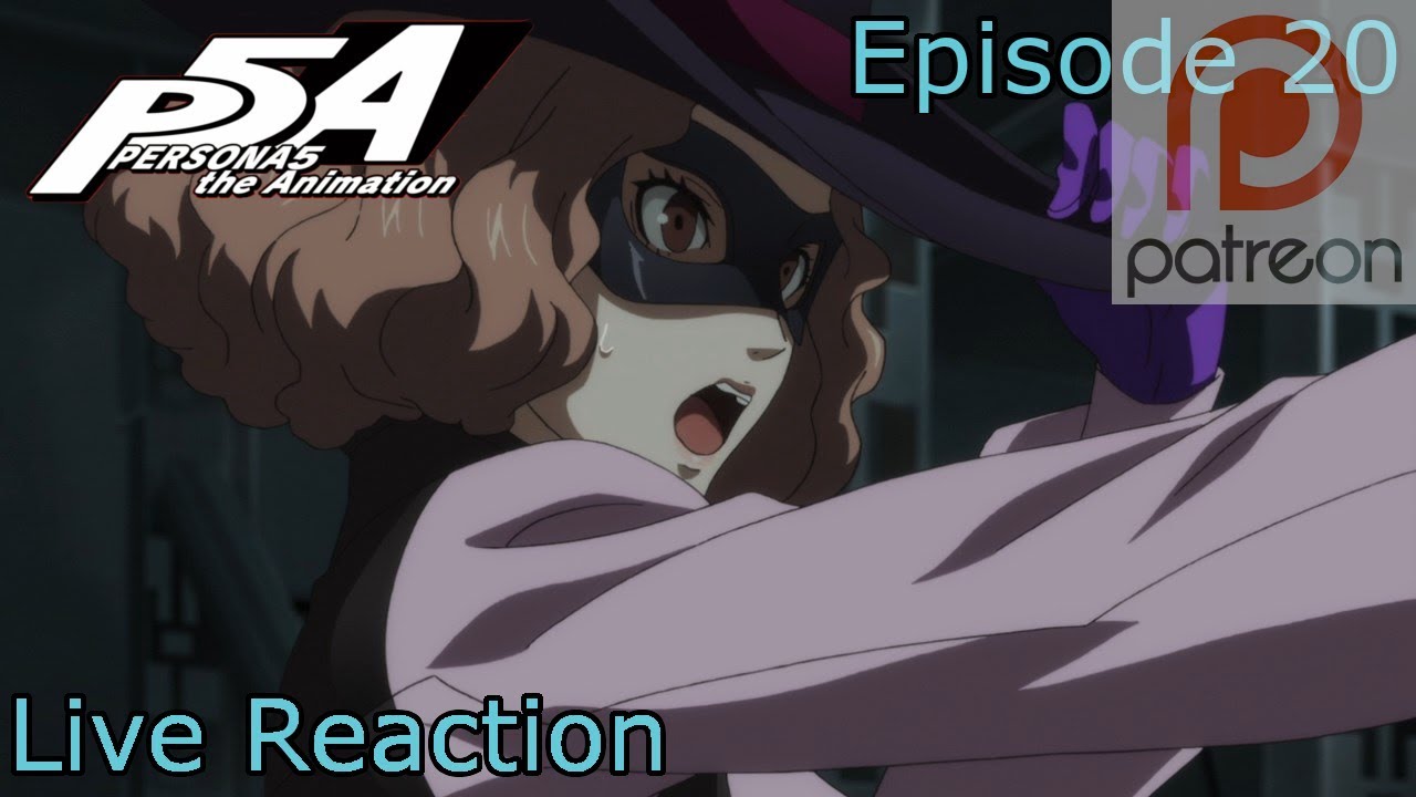 [Live Reaction] Persona 5 the Animation Episode 20 - YouTube