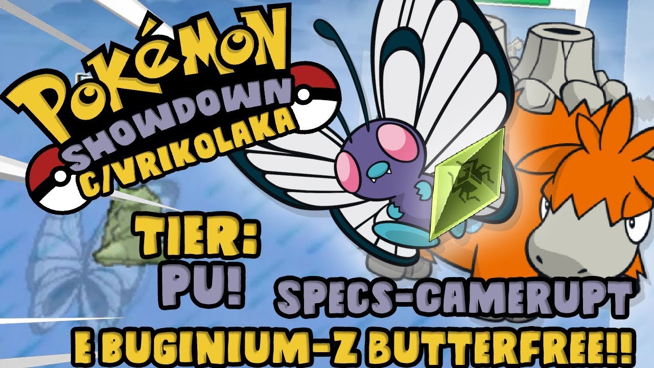 BUGINIUM-Z BUTTERFREE E SPECS CAMERUPT!! (Pokémon Showdown c/Vrikolaka ...
