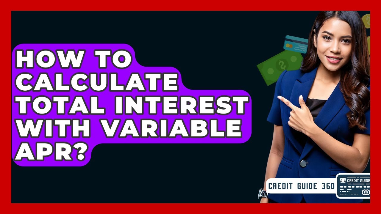 How To Calculate Total Interest With Variable APR? - CreditGuide360.com ...