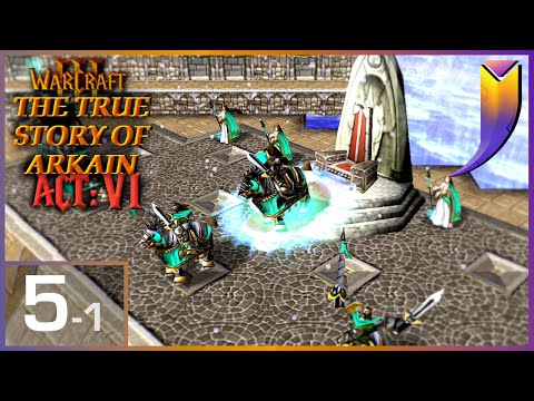 Warcraft 3: The TRUE Story of Arkain [Act 6] 05 - Forged by Iron and ...
