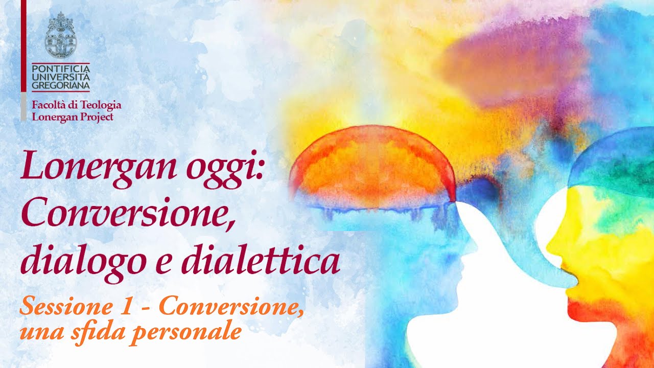 #1 Lonergan oggi - Conversione, una sfida personale e per la vita ...