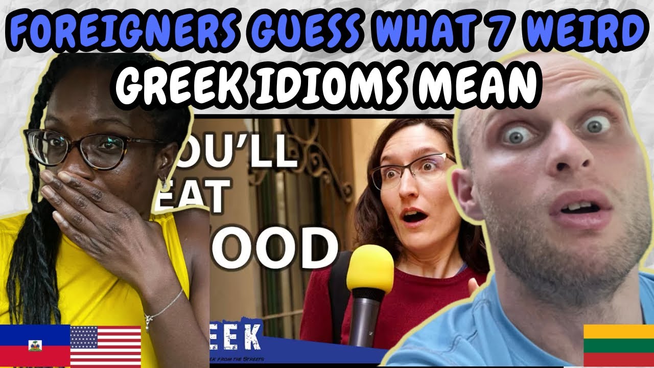 REACTION TO Foreigners Guess What 7 Weird Greek Idioms Mean | Easy ...
