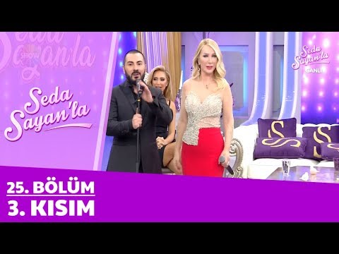 Seda Sayan'la 25. Bölüm 3. Kısım | 14 Şubat 2018