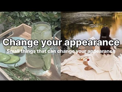 Change your appearance (Small things that can change your appearance) # ...