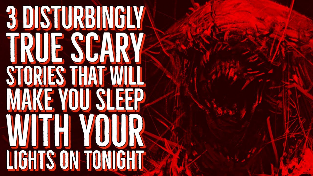 3 Disturbingly TRUE Scary Stories That Will Make You Sleep With Your ...