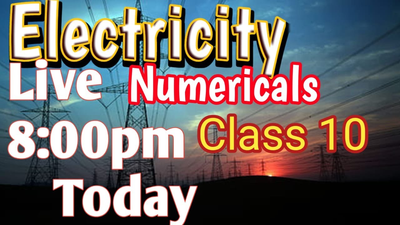 Electricity Numericals class 10 || NUMERICALS || LIVE CLASS || Class 10 ...