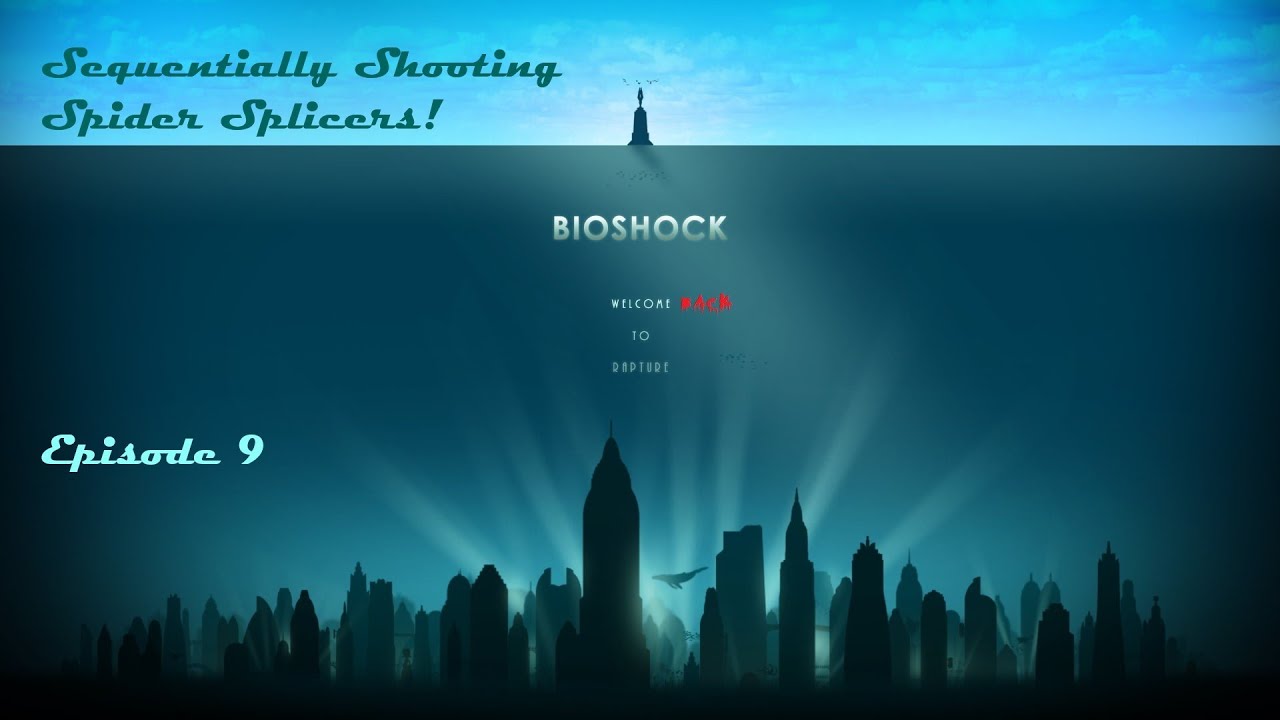 Sequentially Shooting Spider Splicers! Bioshock Episode 9 - YouTube