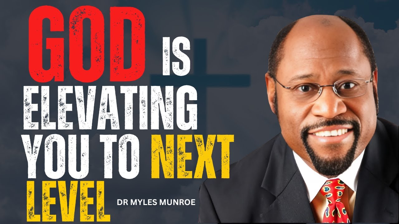 When God Transform You: Understanding the Process of Elevation ! Dr Myles Munroe Inspired - YouTube