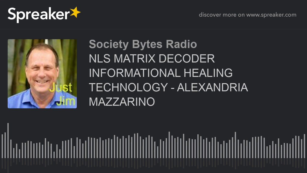 NLS MATRIX DECODER INFORMATIONAL HEALING TECHNOLOGY - ALEXANDRIA MAZZARINO (part 1 of 2) - YouTube