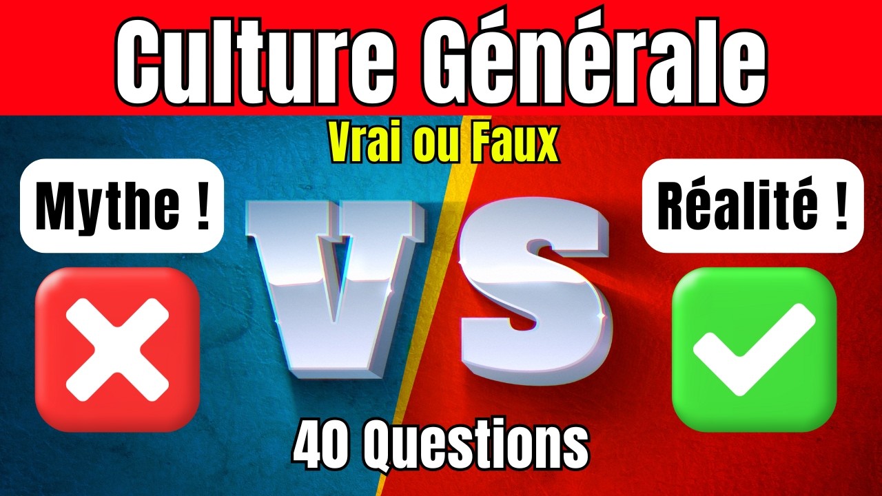 🔎Quiz de culture générale VRAI ou FAUX ? 40 Questions Pour Démêler les ...