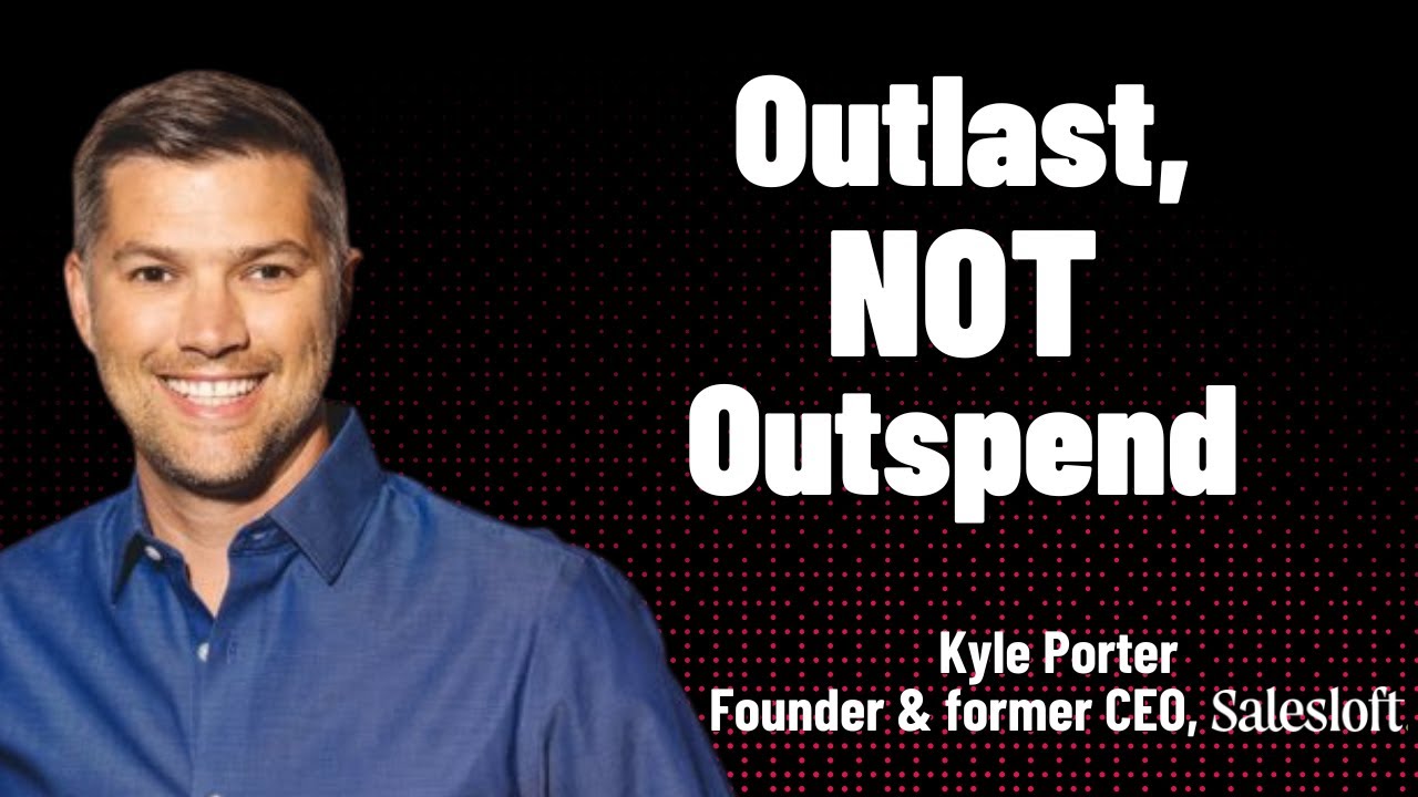 Outlast, Not Outspend (Kyle Porter, Salesloft) - YouTube