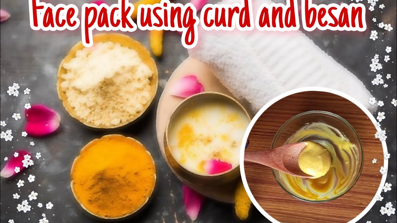 Face pack using curd and besan || Instant glow || Tan removal ...