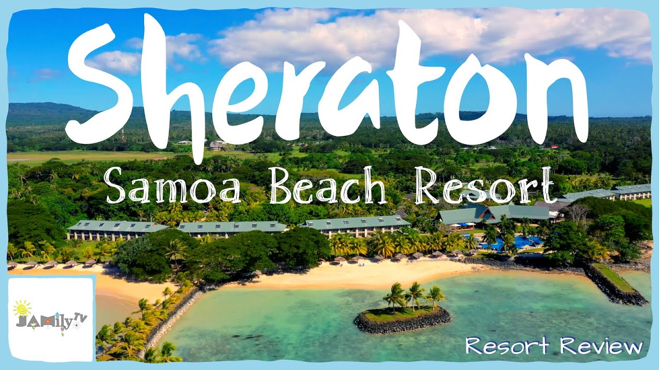 SHERATON SAMOA BEACH RESORT | SAMOAN RESORT REVIEW | UPOLU SAMOA ...