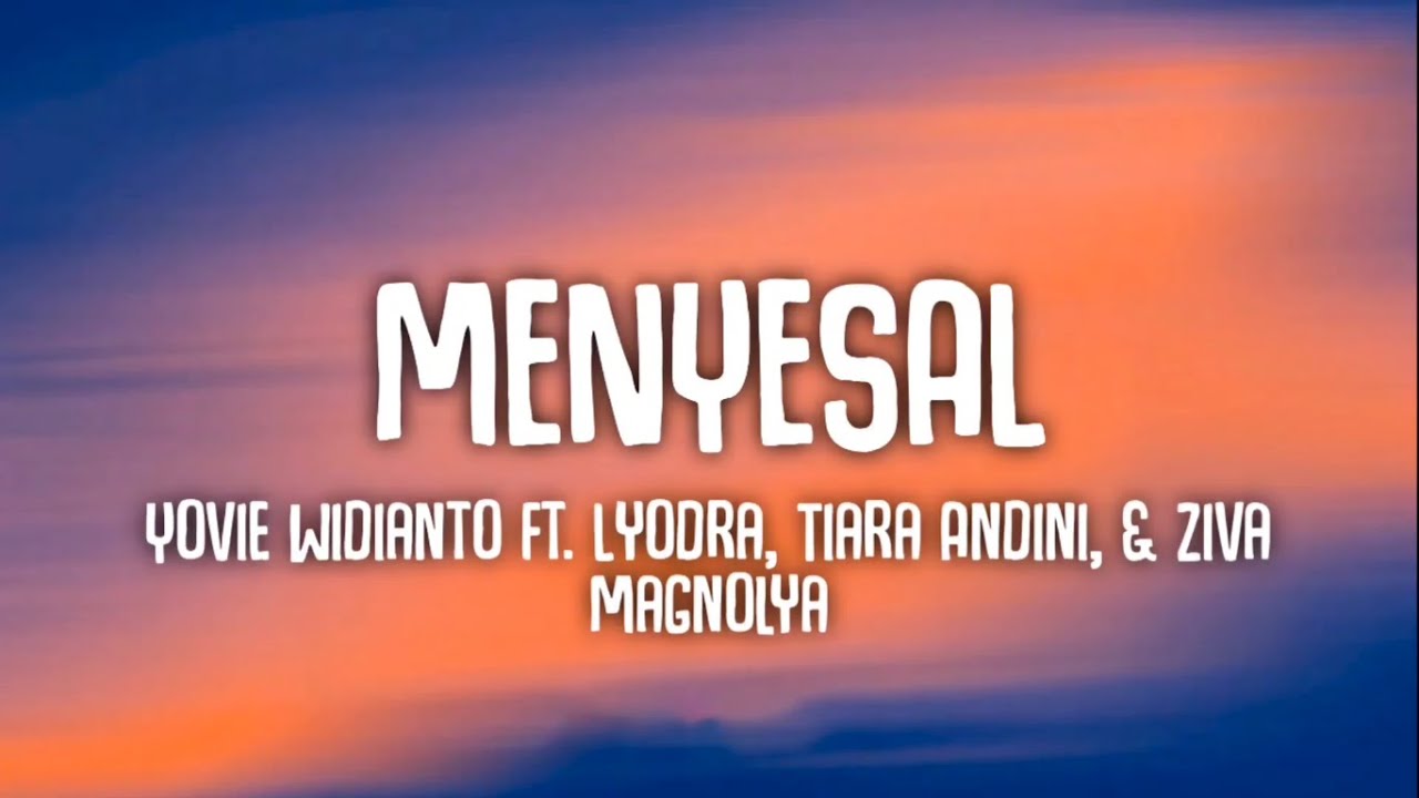 Yovie Widianto - Menyesal (feat. Lyodra, Tiara Andini, Ziva Magnolya ...
