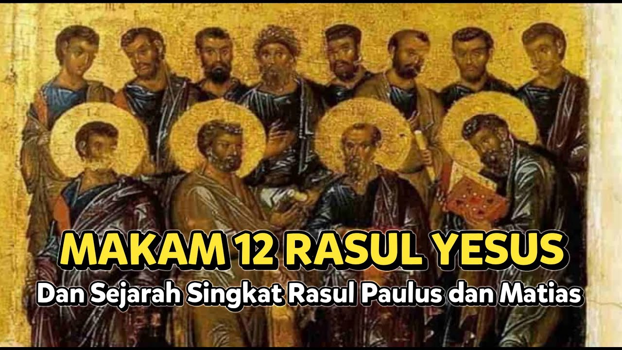 LETAK MAKAM PARA 12 RASUL YESUS, SERTA BIOGRAFI SINGKAT RASUL MATIAS ...
