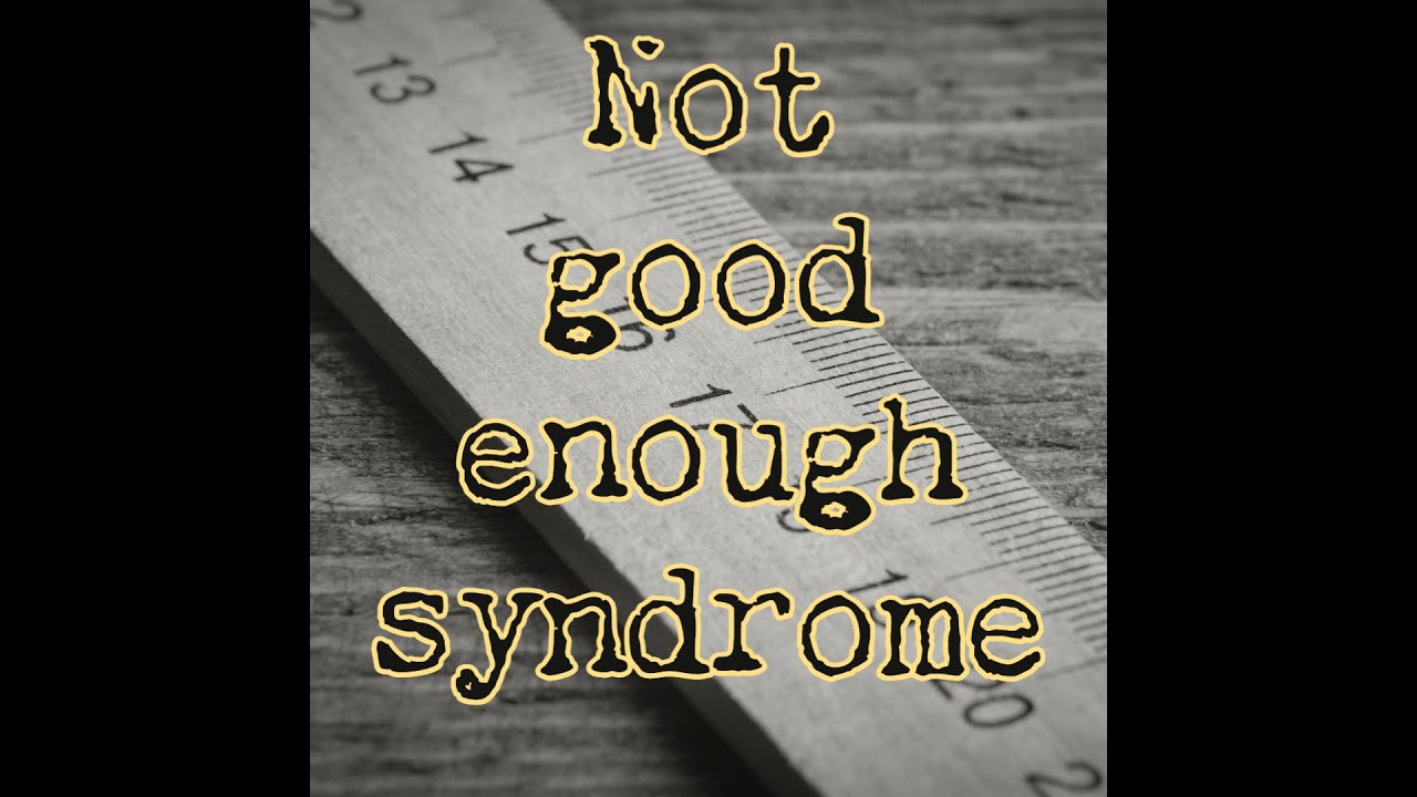 "Not good enough" syndrome - the struggle to be enough w/ therapy ...