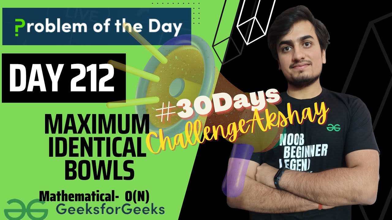 DAY 212 - Maximum Identical Bowls | JAVA | C++ | GFG POTD 24 May - YouTube DAY 212 - Maximum Identical Bowls | JAVA | C++ | GFG POTD 24 May - YouTube