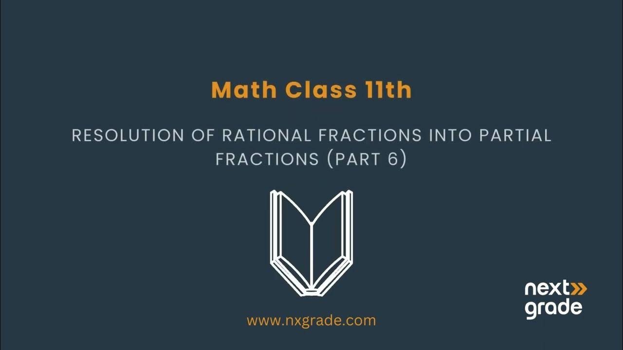 Resolving Rational Fractions into Partial Fractions: Part 6 | Grade 11 Mathematics | Lecture 8 ...