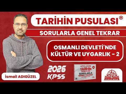 2026 KPSS Tarihin Pusulası - Osmanlı Devleti'nde Kültür ve Uygarlık - 2 - İsmail ADIGÜZEL