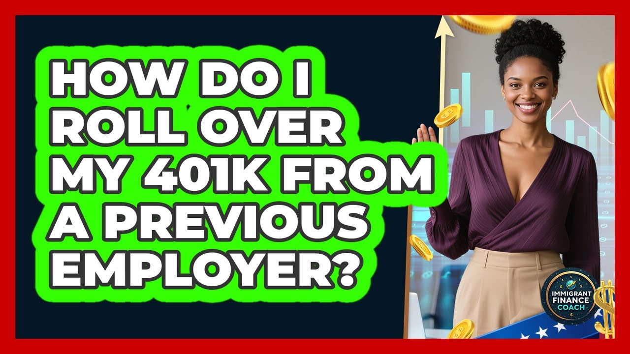 How Do I Roll Over My 401k From A Previous Employer? - Immigrant ...