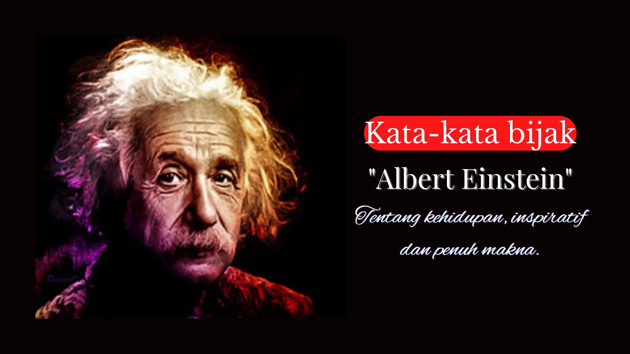 Kata-Kata Bijak "Albert Einstein" Tentang Kehidupan, Inspiratif dan Penuh Makna. - YouTube