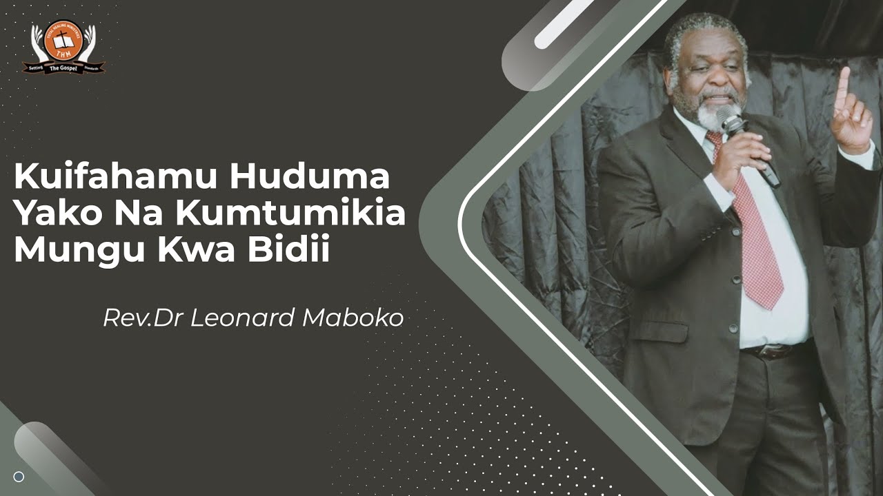 Kuifahamu Huduma Yako Na Kumtumikia Mungu Kwa Bidii - Rev. Dr. Leonard ...