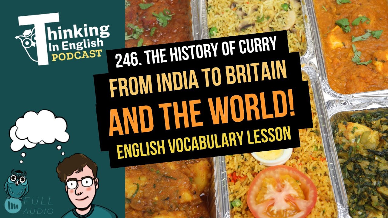246. The History of Curry: From India to Britain and the World ...