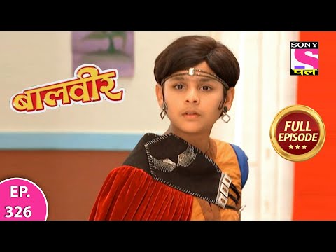 Baalveer | Full Episode | Episode 326 | 27th March, 2021