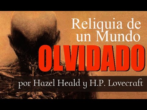 Reliquia de un Mundo Olvidado por Hazel Heald y H.P. Lovecraft ...